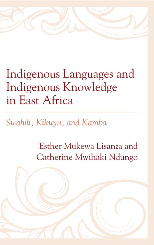 Indigenous Languages and Indigenous Knowledge in East Africa, Esther ...