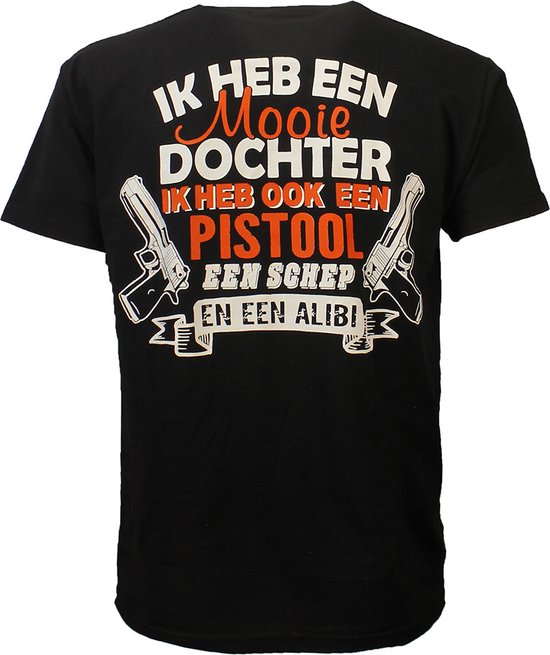 Ik Heb Een Mooie Dochter, Een Pistool, Een Schep En Een Alibi T-Shirt ...