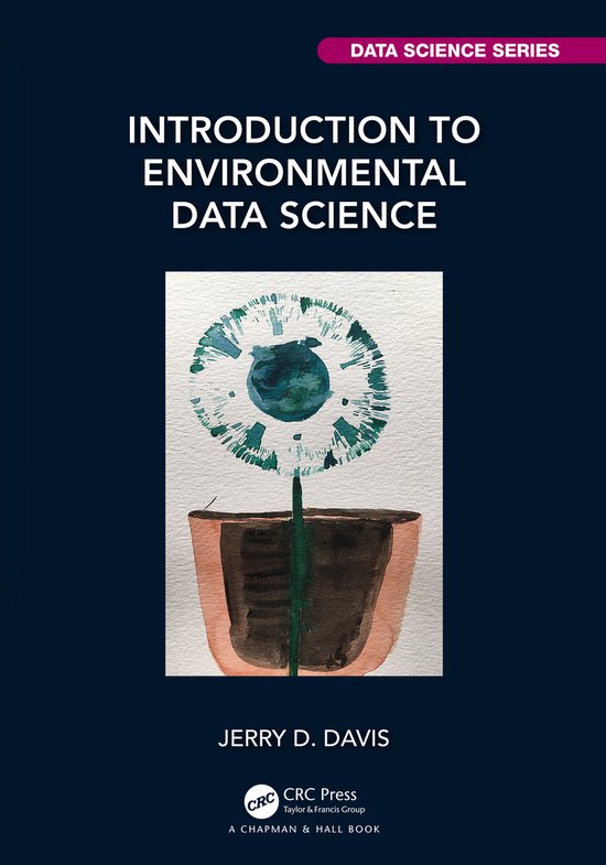 Chapman & Hall/CRC Data Science Series- Introduction to Environmental ...