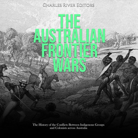 Australian Frontier Wars, The: The History of the Conflicts Between ...
