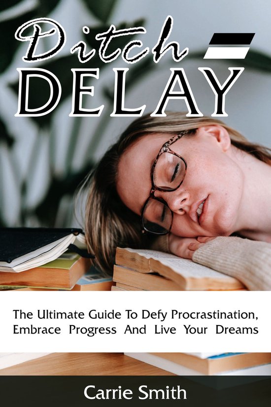 Ditch Delay (ebook), Carrie Smith | 1230007109966 | Boeken | bol