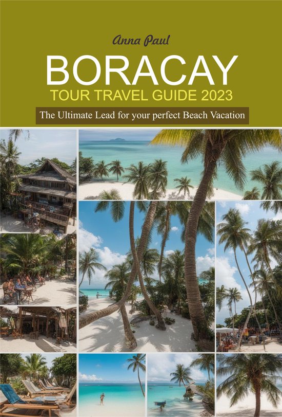 BORACAY TOUR TRAVEL GUIDE 2023 (ebook), Anna Paul | 1230007172151 ...