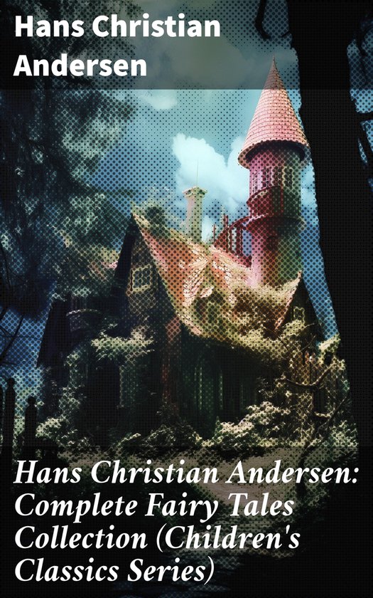 Hans Christian Andersen: Complete Fairy Tales Collection (Children's ...
