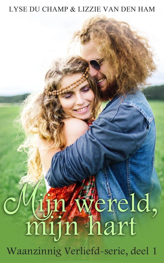 Waanzinnig verliefd-serie 1 - Mijn wereld, mijn hart (ebook), Lizzie van den Ham |... | bol
