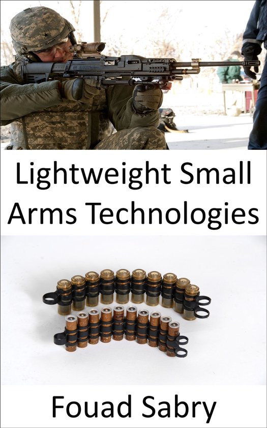 Emerging Technologies in Military 16 - Lightweight Small Arms ...