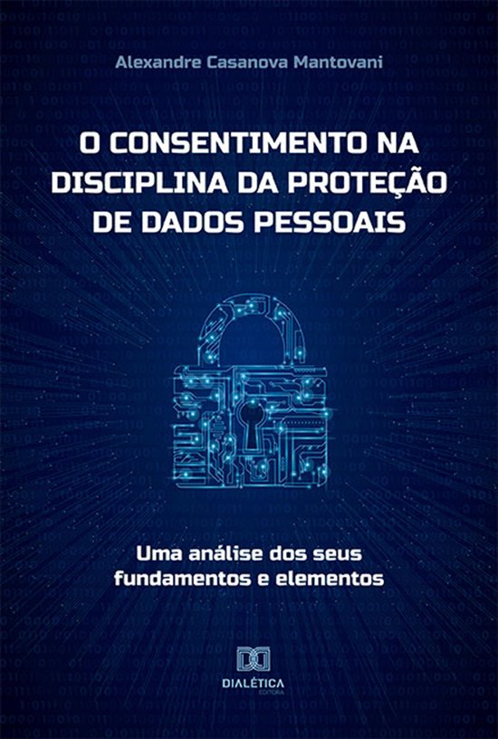 O consentimento na disciplina da proteção de dados pessoais (ebook ...