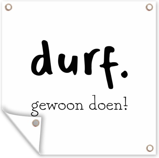 Tuin poster Durf gewoon doen! - Spreuken - Quotes - 200x200 cm ...