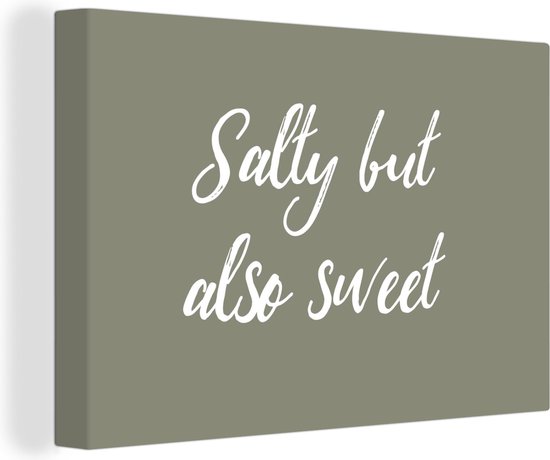 Canvas Schilderij Salty but also sweet - Spreuken - Quotes - Kruiden ...