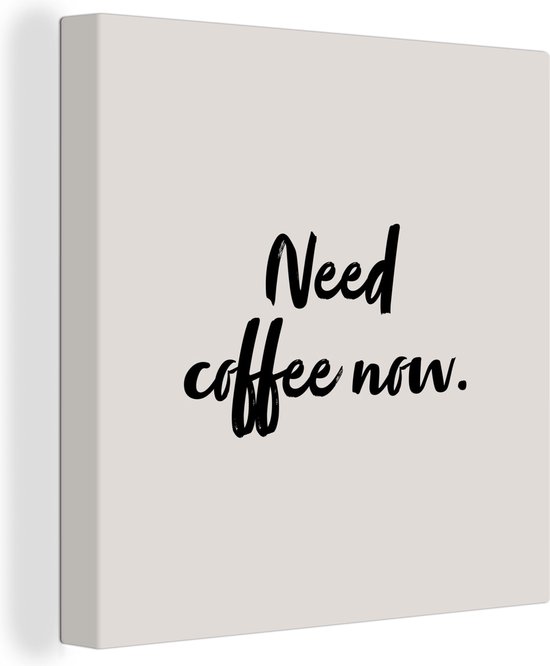 Canvas Schilderij Quotes - Spreuken - Need coffee now - Koffie - 20x20 ...