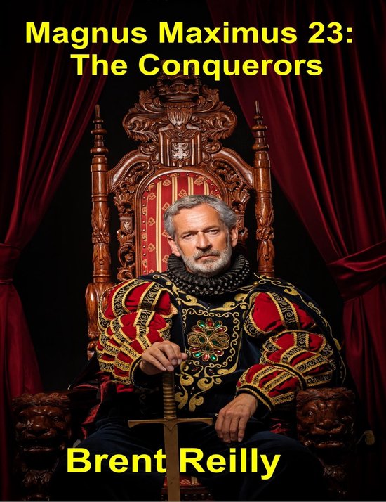Magnus Maximus 23: The Conquerors (ebook), Brent Reilly | 9781005195304 ...