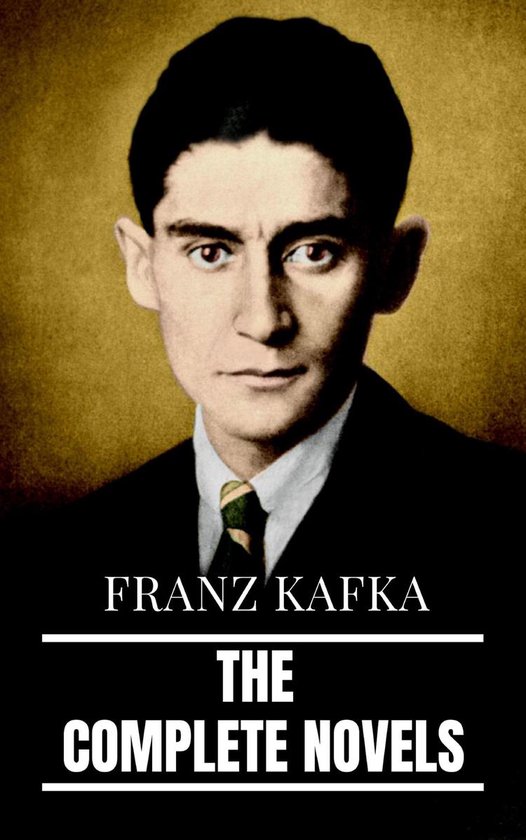 Franz Kafka: The Complete Novels (ebook), Franz Kafka | 9782380372229 ...
