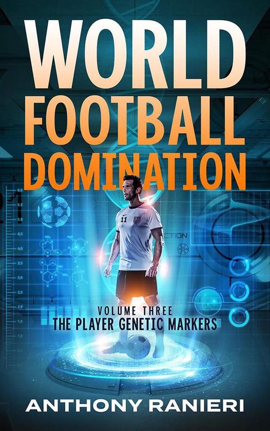 World Football Domination: The Player Genetic Markers (ebook), Anthony ...
