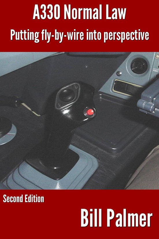 A330 Normal Law: Putting Fly-by-Wire Into Perspective (ebook), Bill ...