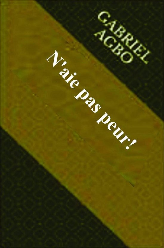 N'aie pas peur! (ebook), Gabriel Agbo | 9781071549421 | Boeken | bol.com