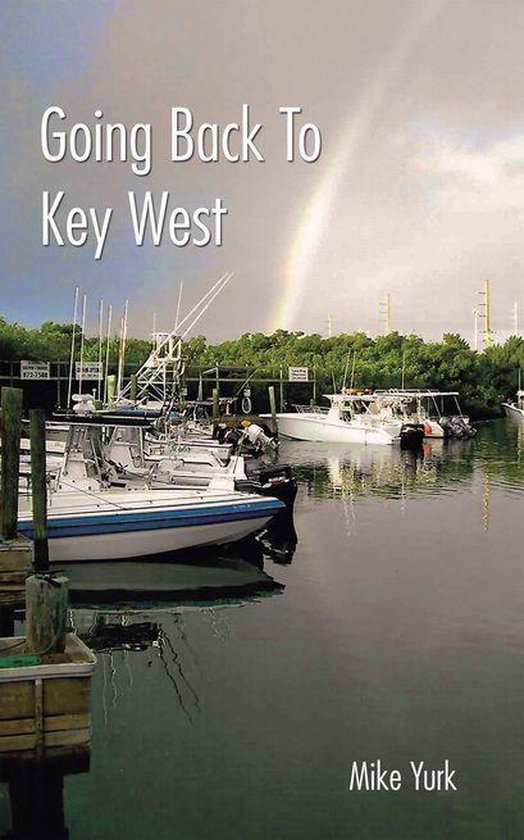 Going Back to Key West (ebook), Mike Yurk | 9781728360089 | Boeken ...