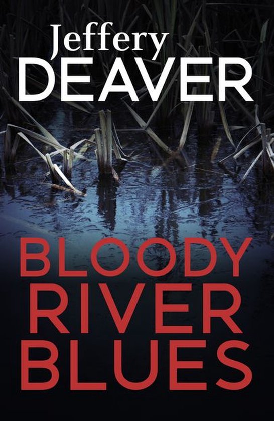 Location Scout thrillers 2 - Bloody River Blues (ebook), Jeffery Deaver |... | bol.com