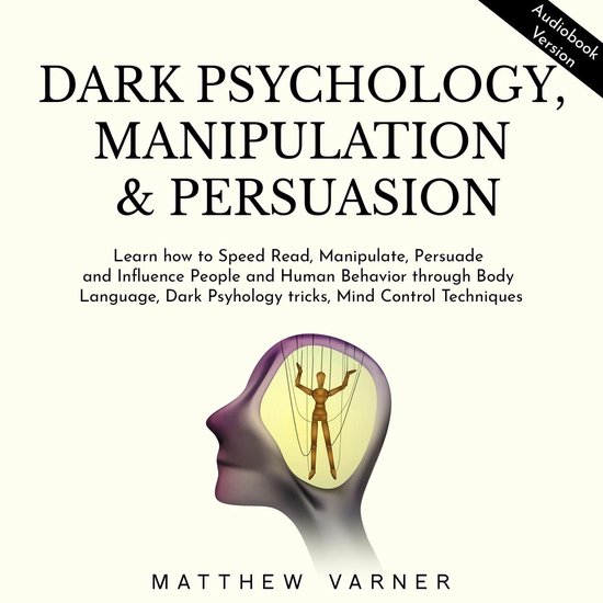 Dark Psychology, Manipulation & Persuasion: Learn how to Speed Read ...