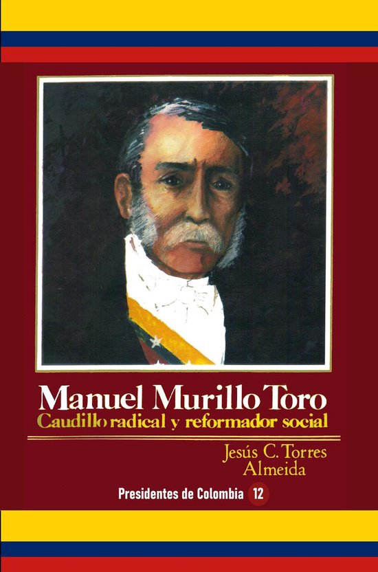 Colección Presidentes de Colombia 12 - Manuel Murillo Toro (ebook ...