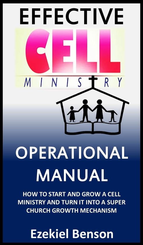 Effective Cell Ministry Operational Manual: How To Start And Grow A ...
