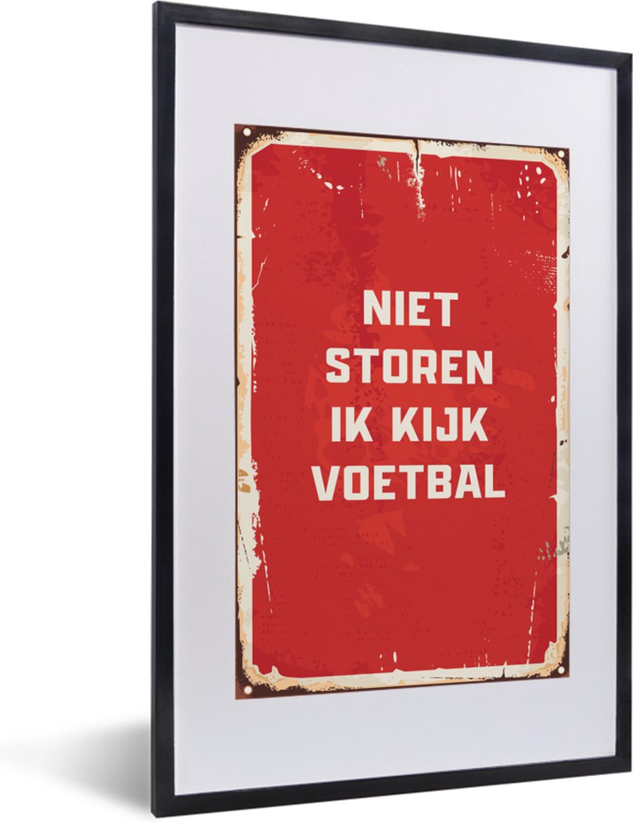 Fotolijst incl. Poster - Spreuken - Niet storen ik kijk voetbal ...