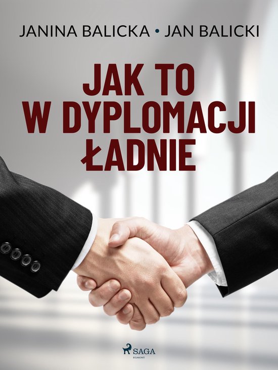 Jak to w dyplomacji ładnie (ebook), Jan Balicki | 9788728334171 ...