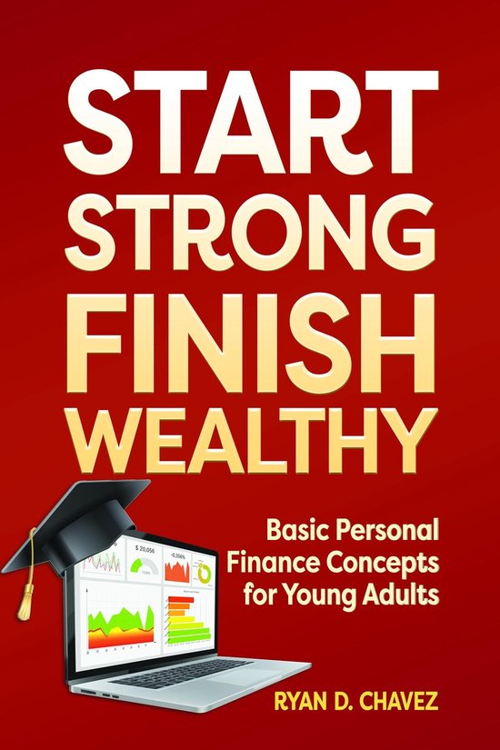 Start Strong, Finish Wealthy (ebook), Ryan D Chavez | 9798999823526 ...