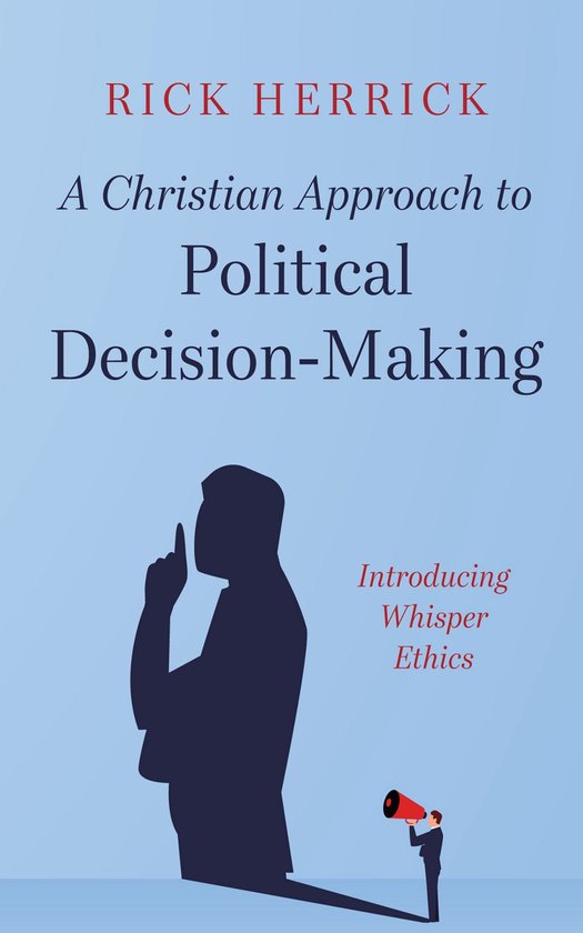 A Christian Approach to Political Decision-Making (ebook), Rick Herrick ...