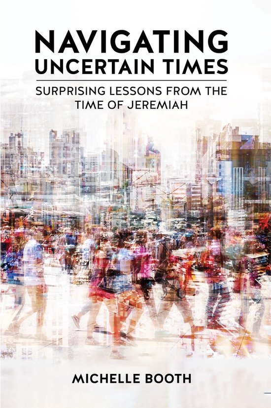 Navigating Uncertain Times (ebook), Michelle Booth | 9781637464618 ...
