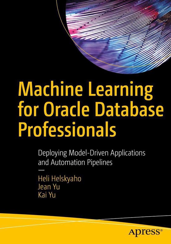 Machine Learning for Oracle Database Professionals (ebook), Heli ...