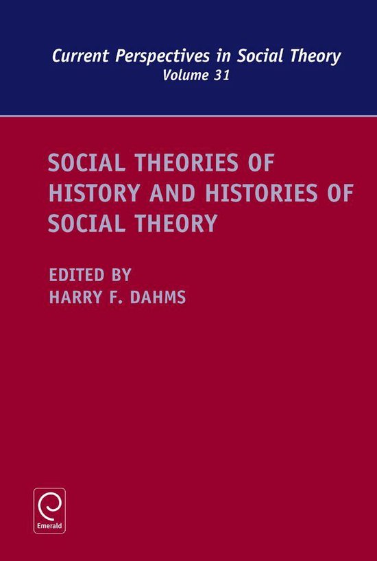 Current Perspectives in Social Theory 31 - Social Theories of History ...