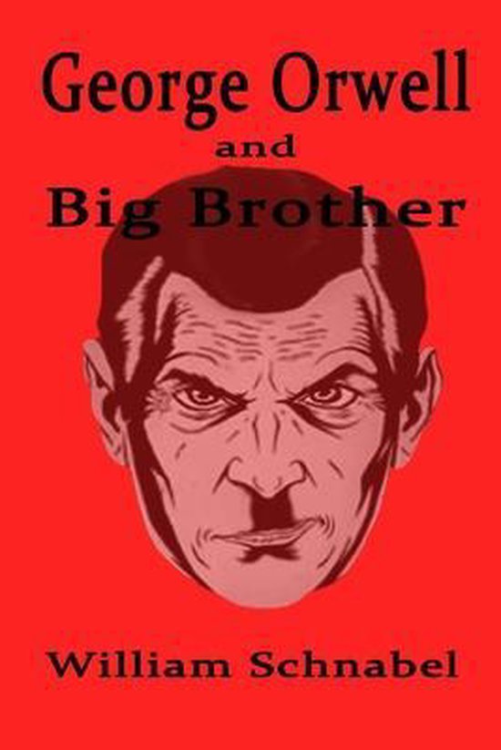 George Orwell and Big Brother | 9781677825516 | William Schnabel ...