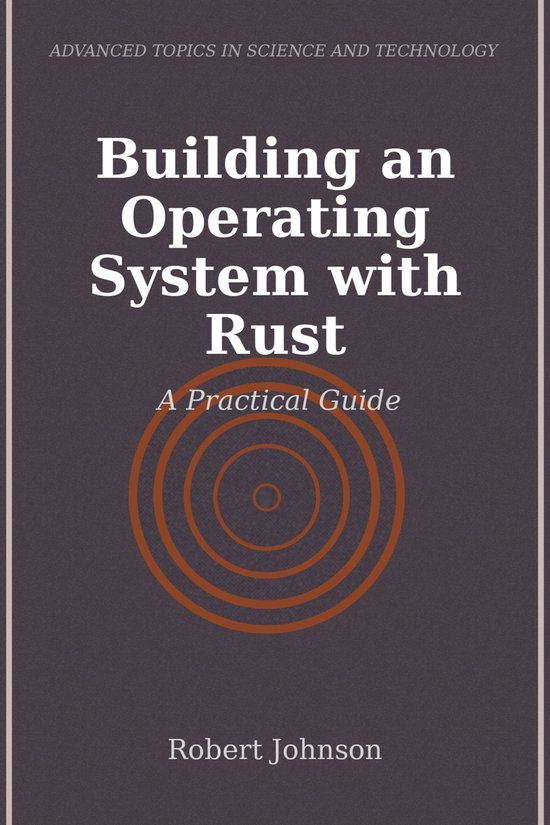 Building an Operating System with Rust (ebook), Robert Johnson | 6610000662395 | Boeken | bol