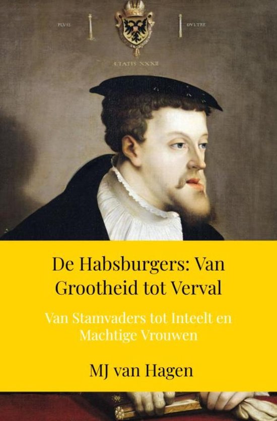 De Habsburgers: Van Grootheid tot Verval, MJ van Hagen | 9789403777719 ...