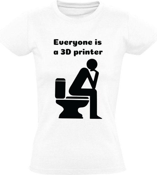 Everyone Is A 3D Printer Dames T-shirt - wc - toilet - poep - vies ...