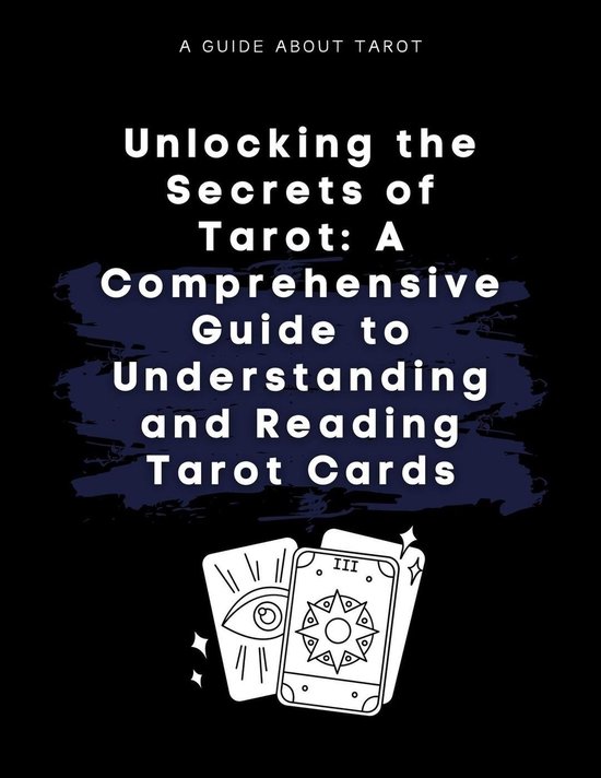 Unlocking the Secrets of Tarot: A Comprehensive Guide to Understanding ...