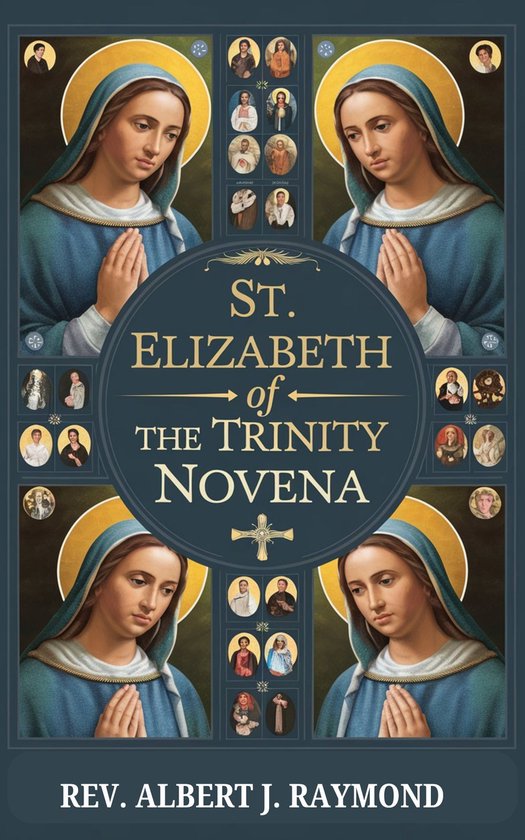 St. Elizabeth Of The Trinity Novena (ebook), Rev. Albert J. Raymond ...