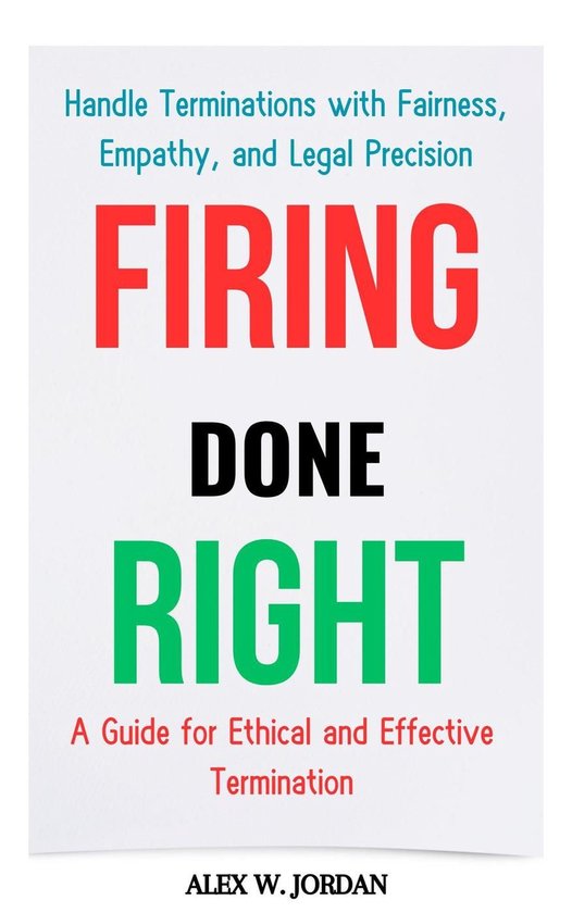 Firing Done Right: A Guide for Ethical and Effective Termination—Handle ...