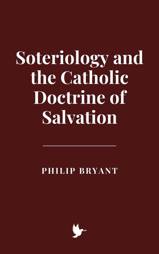 Soteriology and the Catholic Doctrine of Salvation (ebook), Philip ...