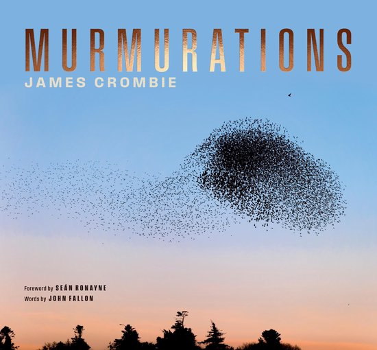 Murmurations - James Crombie over Ierse natuur en starlings | bol