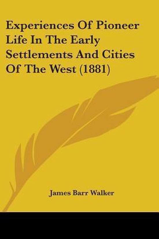 Experiences of Pioneer Life in the Early Settlements and Cities of the ...
