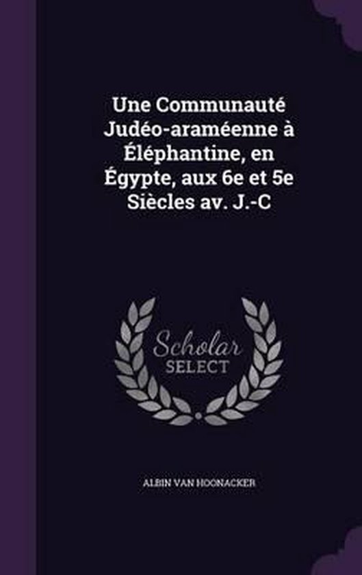 Une Communaute Judeo-Arameenne a Elephantine, En Egypte, Aux 6e Et 5e ...