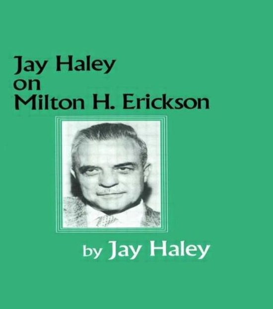 Jay Haley on Milton H. Erickson | 9780876307281 | Jay Haley | Boeken | bol