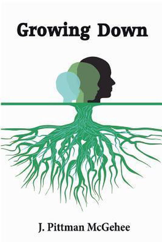 Growing Down, J Pittman Mcgehee | 9780988383982 | Boeken | bol.com