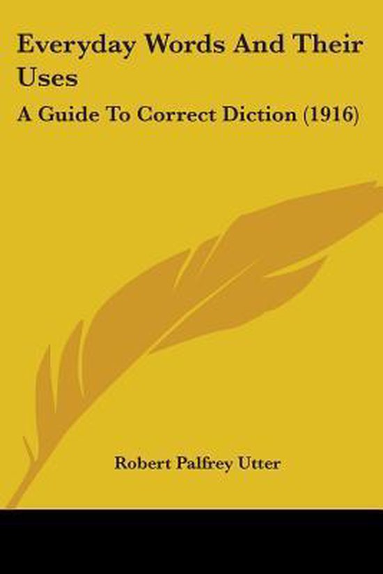 Everyday Words and Their Uses, Robert Palfrey Utter | 9781436840644 ...