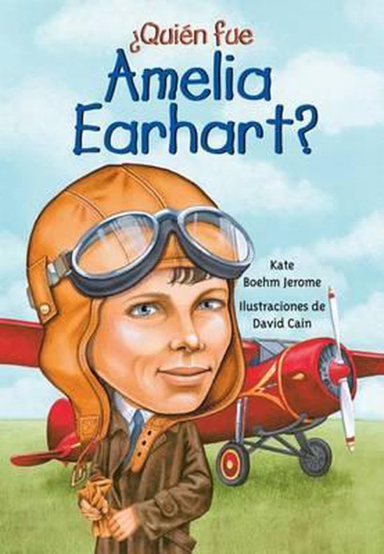 ¿Quién fue Amelía Earhart?/ Who Was Amelia Earhart?, Kate Boehm Jerome ...