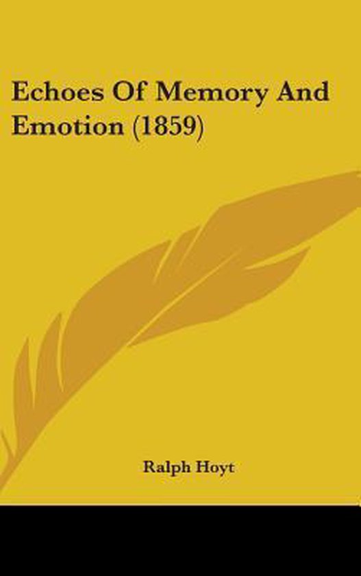 Echoes of Memory and Emotion (1859), Ralph Hoyt | 9781436909402 ...