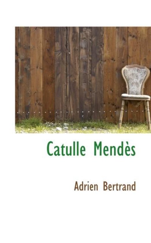 Catulle Mendes | 9781113969323 | Adrien Bertrand | Boeken | bol.com