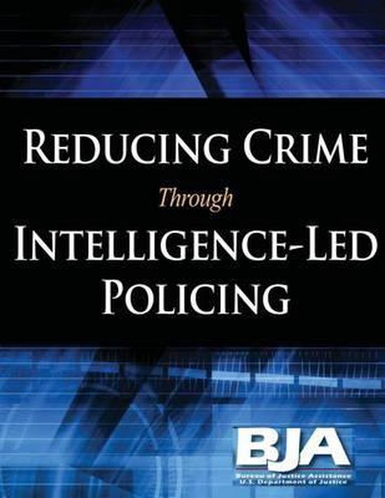 Reducing Crime Through Intelligence-Led Policing, U.s. Department of ...