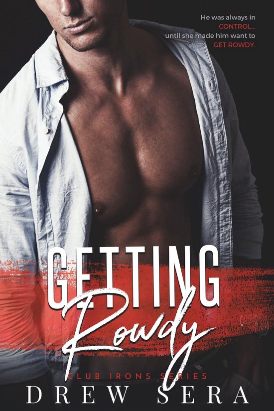 The Club Irons Series 1 - Getting Rowdy (ebook), Drew Sera | 9781949992151 | Boeken | bol.com