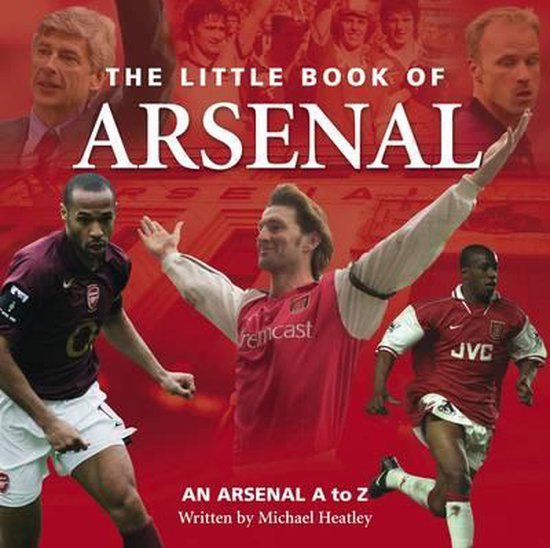 Little Book of Arsenal, Michael Heatley | 9781905009862 | Boeken | bol.com